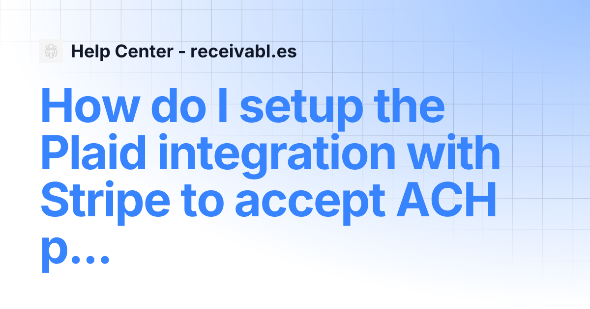 How do I setup the Plaid integration with Stripe to accept ACH payments ...